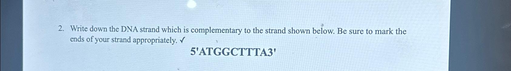 Solved Write down the DNA strand which is complementary to | Chegg.com