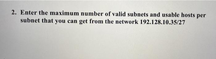 Solved 2. Enter the maximum number of valid subnets and | Chegg.com