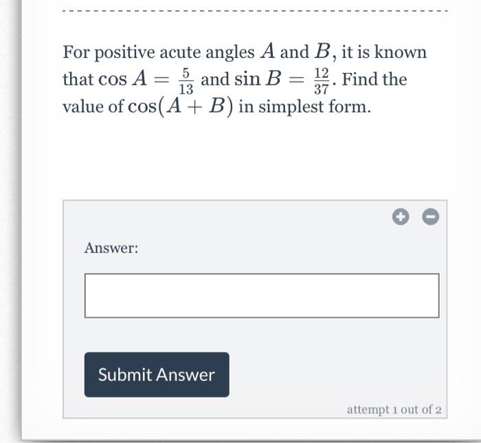 Solved For positive acute angles A and B, it is known that | Chegg.com