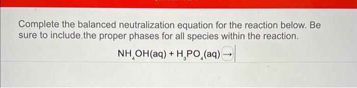 Solved Complete the balanced neutralization equation for the | Chegg.com