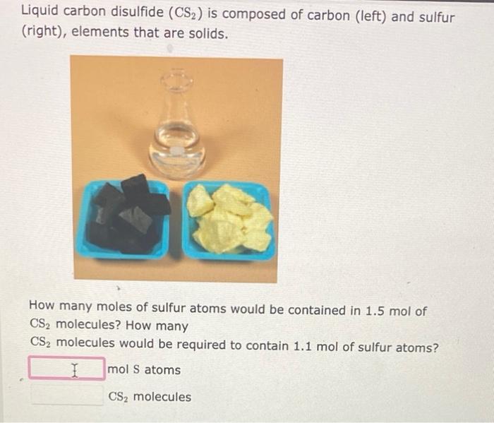 Solved Liquid carbon disulfide (CS2) is composed of carbon | Chegg.com