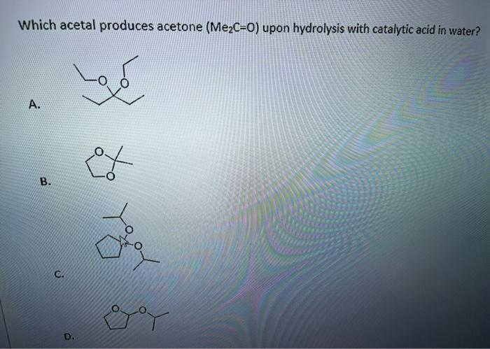 Solved Which acetal produces acetone (Me2C=0) upon | Chegg.com
