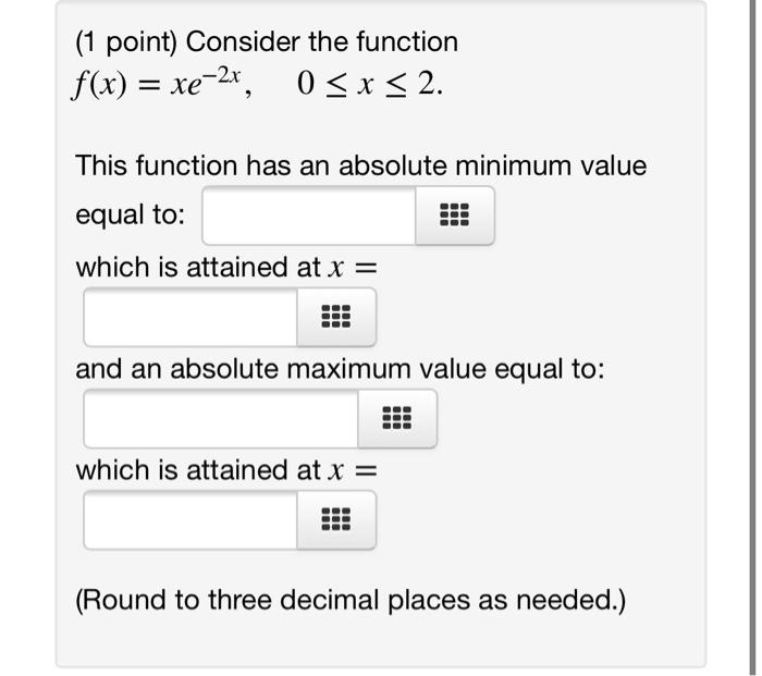 Solved (1 point) Consider the function f(x) = xe-2x, 0