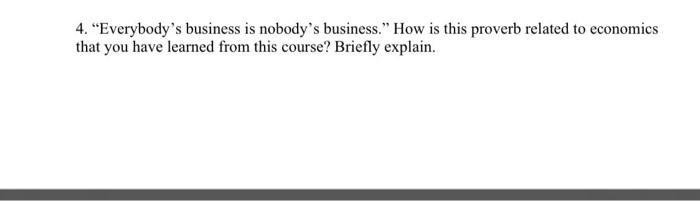 Solved 4. "Everybody's business is nobody's business." How | Chegg.com
