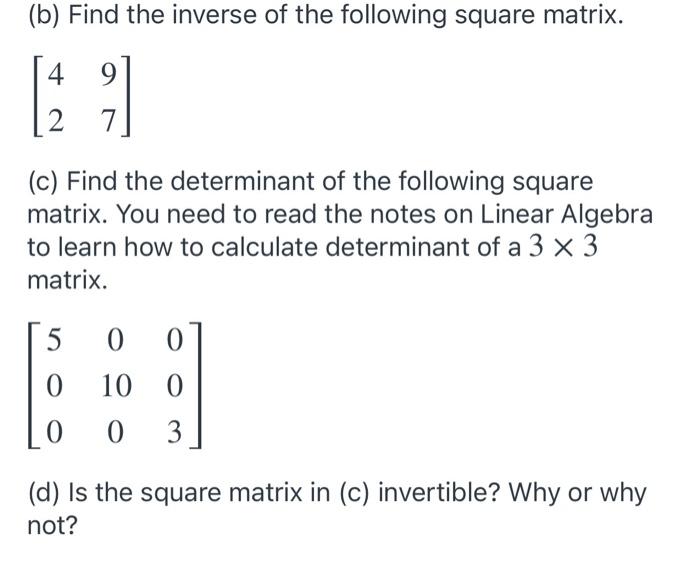 Solved (b) Find the inverse of the following square matrix. | Chegg.com