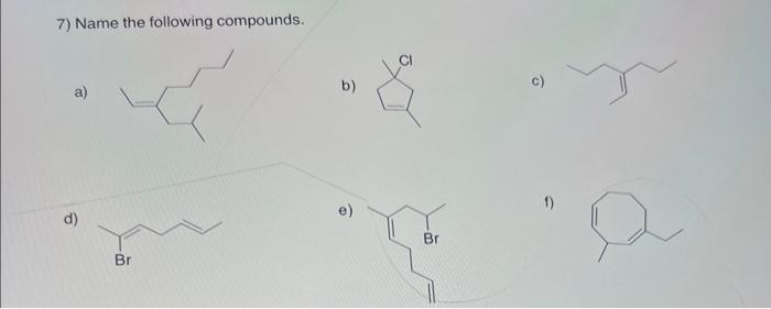 Solved 7) Name the following compounds. a) b) c) d) e) | Chegg.com