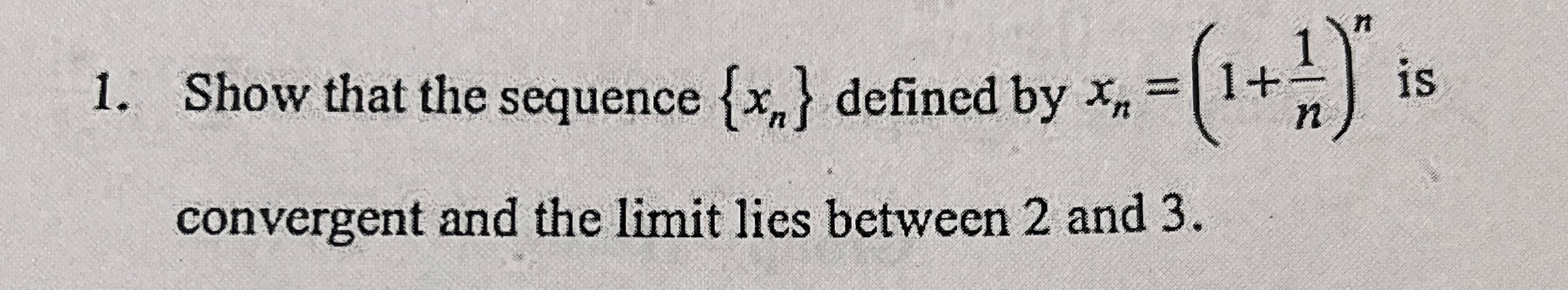 Solved Show that the sequence {xn} ﻿defined by xn=(1+1n)n | Chegg.com