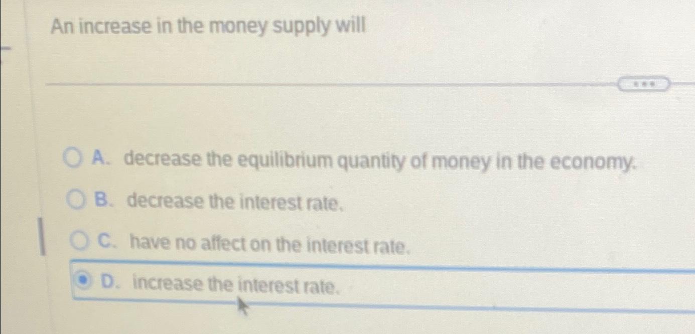 Solved An increase in the money supply willA. ﻿decrease the | Chegg.com