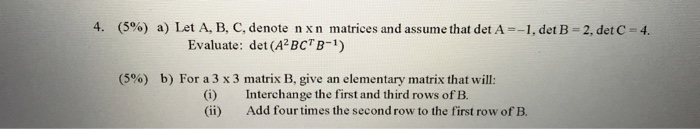 Solved 4. (5%) a) Let A, B, C, denote nxn matrices and | Chegg.com