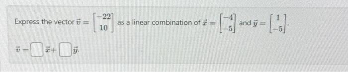 Solved Express the vector v=[−2210] as a linear combination | Chegg.com