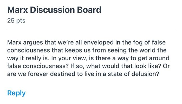 Marx Discussion Board 25 pts Marx argues that we're | Chegg.com