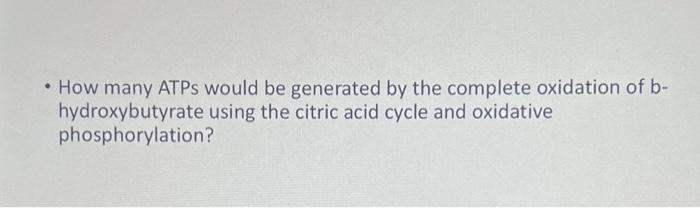Solved - How many ATPs would be generated by the complete | Chegg.com