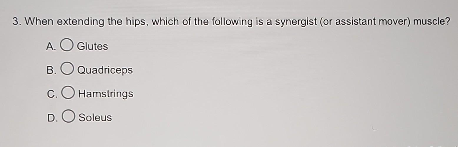 Solved 3. When extending the hips, which of the following is | Chegg.com