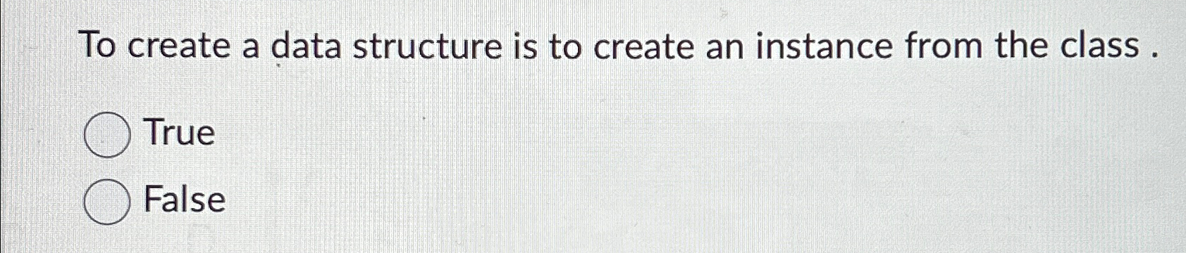 Solved To create a data structure is to create an instance | Chegg.com