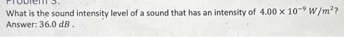 Solved What is the sound intensity level of a sound that has | Chegg.com