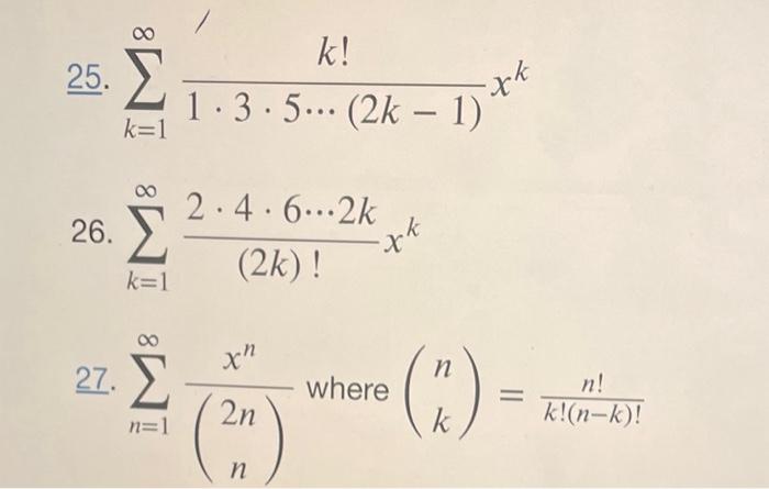 Solved 25. ∑k=1∞1⋅3⋅5⋯(2k−1)k!xk 26. ∑k=1∞(2k)!2⋅4⋅6⋯2kxk | Chegg.com