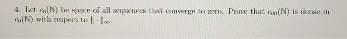 Solved 4. Let c0(N) be space of all sequences that converge | Chegg.com