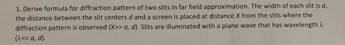Solved 1. Derive formula for diffraction pattern of two | Chegg.com