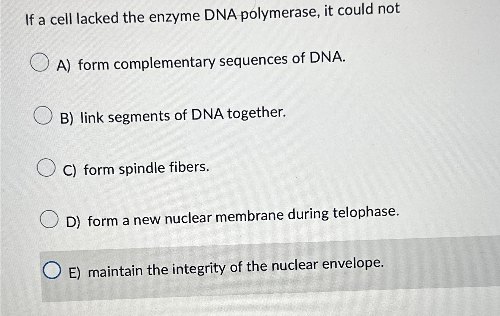 Solved If a cell lacked the enzyme DNA polymerase, it could | Chegg.com