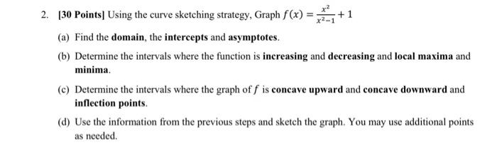 Solved 2. [30 Points] Using the curve sketching strategy, | Chegg.com