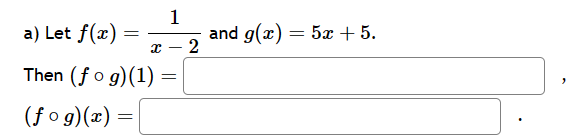 Solved a) ﻿Let f(x)=1x-2 ﻿and g(x)=5x+5.Then | Chegg.com