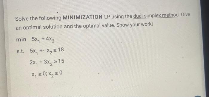 Solved Solve the following MINIMIZATION LP using the dual | Chegg.com