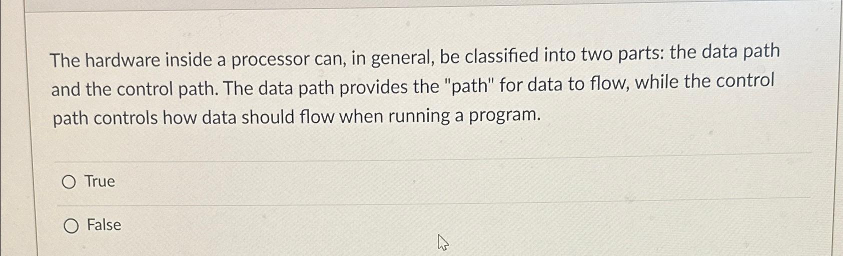 Solved The hardware inside a processor can, in general, be | Chegg.com