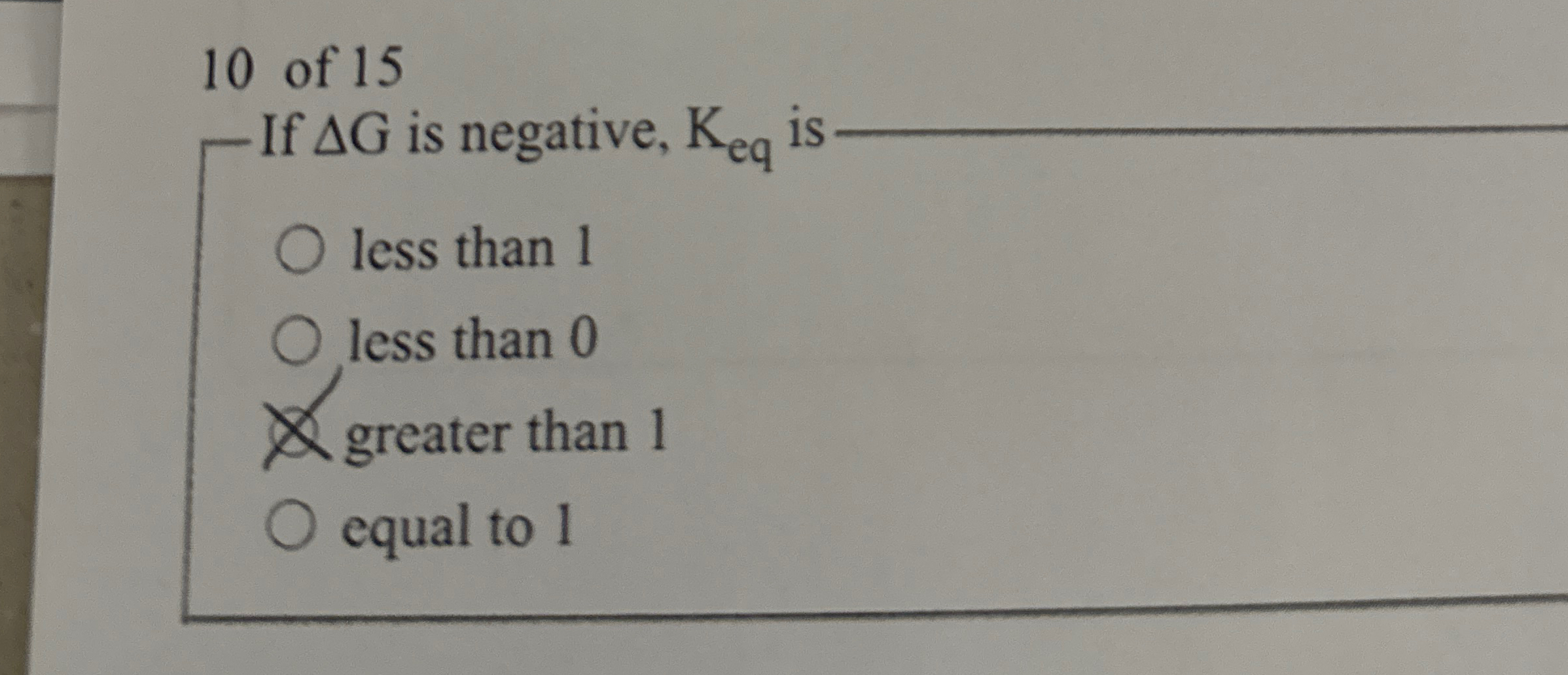 Solved 10 ﻿of 15If ΔG ﻿is negative, Keq ﻿is q,less than | Chegg.com
