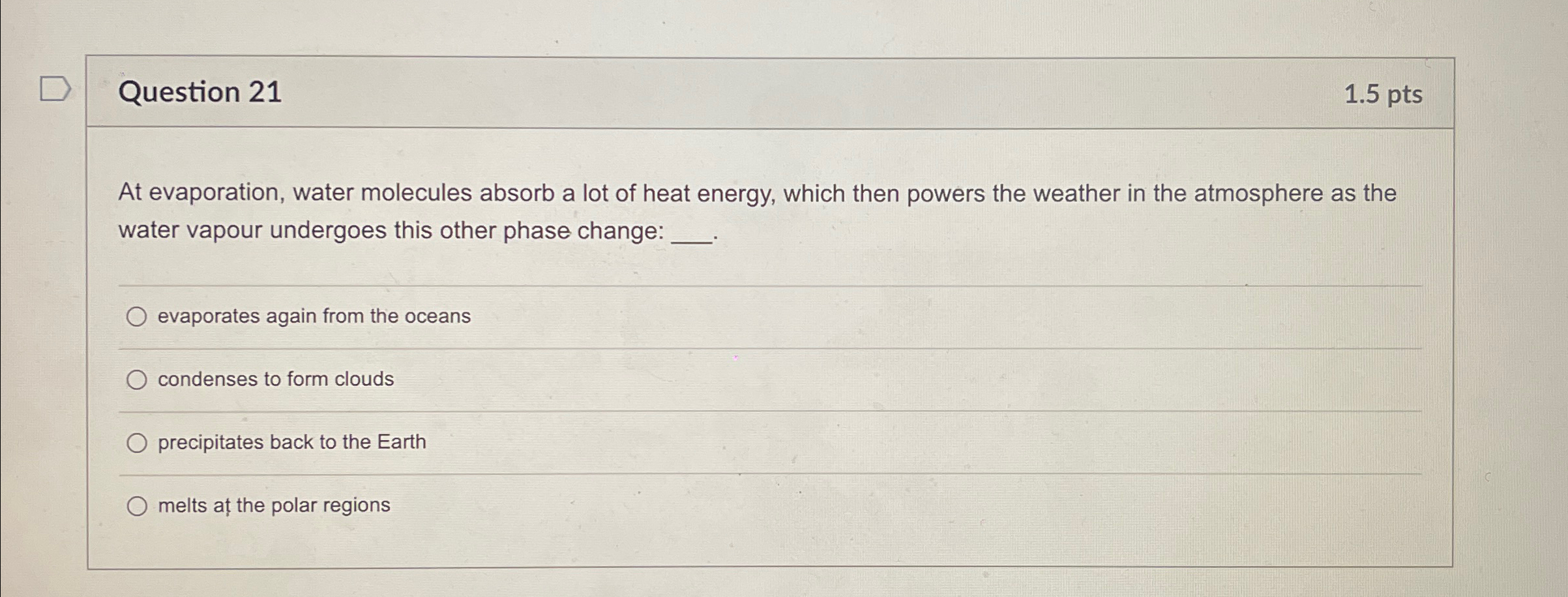 Solved Question 21 1.5pts At evaporation, water molecules | Chegg.com Solved Question 21 1.5pts At evaporation, water molecules | Chegg.com