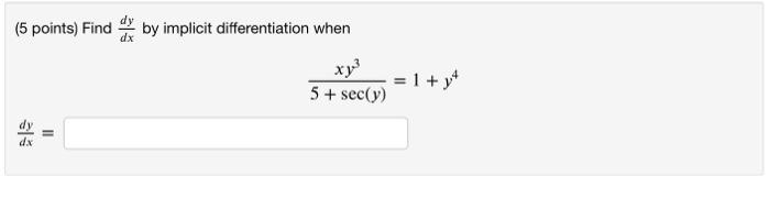 Solved (5 points) Find dxdy by implicit differentiation when | Chegg.com