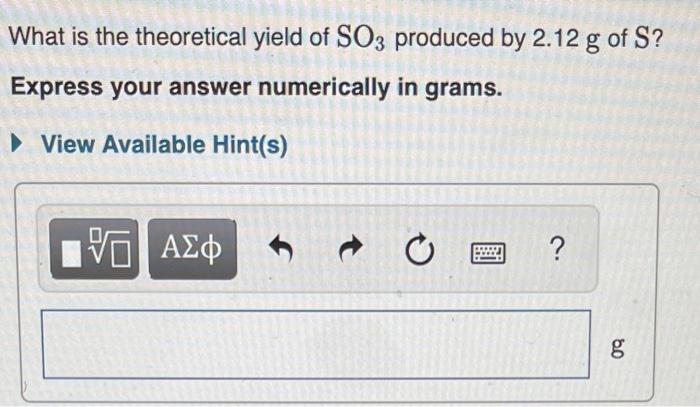 Solved What is the theoretical yield of SO3 produced by 2.12 | Chegg.com
