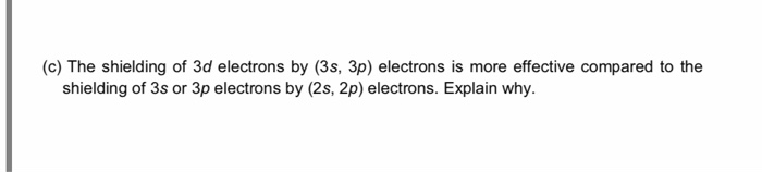 Solved (c) The shielding of 3d electrons by (3s, 3p) | Chegg.com