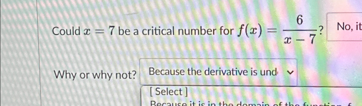 Solved Could x=7 ﻿be a critical number for f(x)=6x-7?Why or | Chegg.com