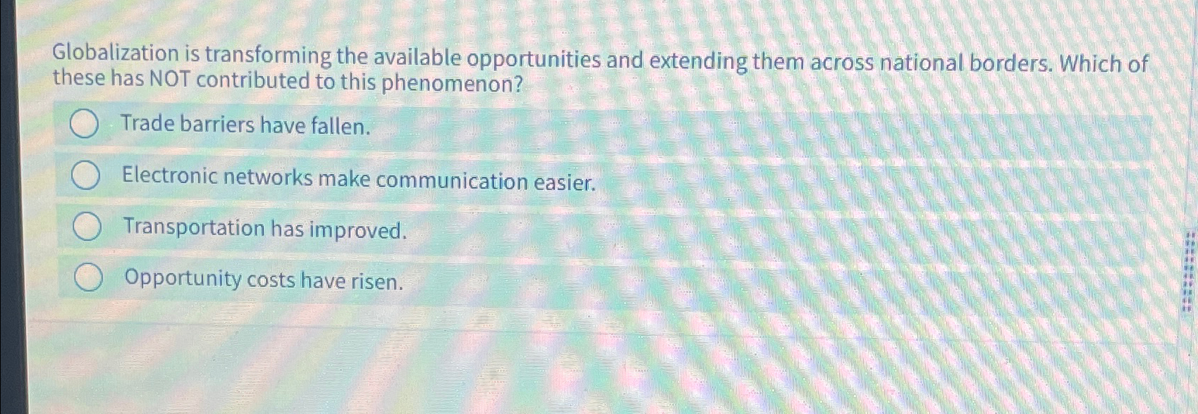 Solved Globalization is transforming the available | Chegg.com