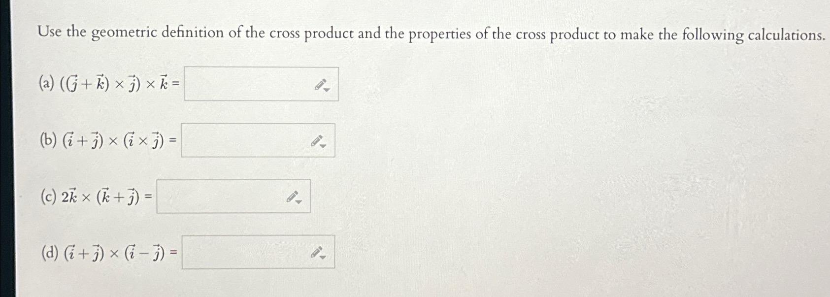 Solved Use the geometric definition of the cross product and | Chegg.com