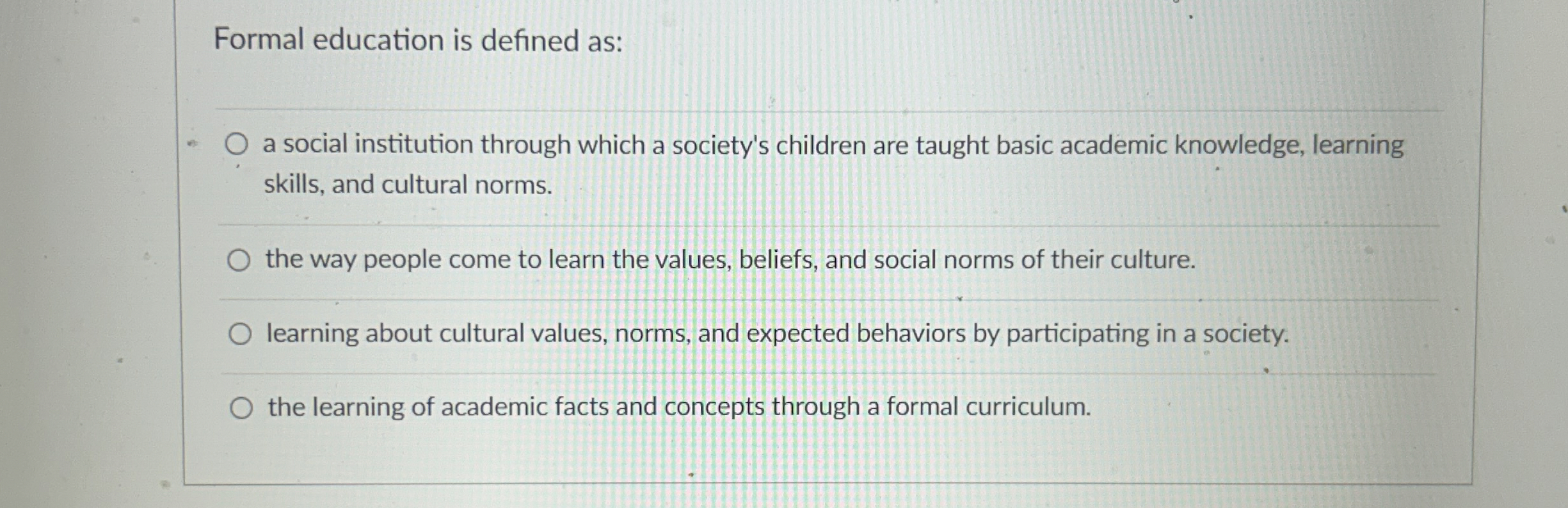 Solved Formal education is defined as:a social institution | Chegg.com