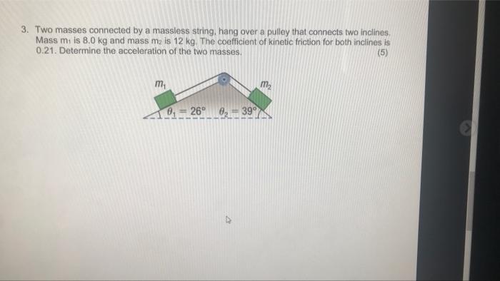 Solved 3. Two masses connected by a massless string, hang | Chegg.com