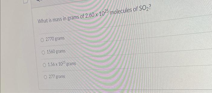 solved-what-is-mass-in-grams-of-2-60-x-1025-molecules-of-chegg