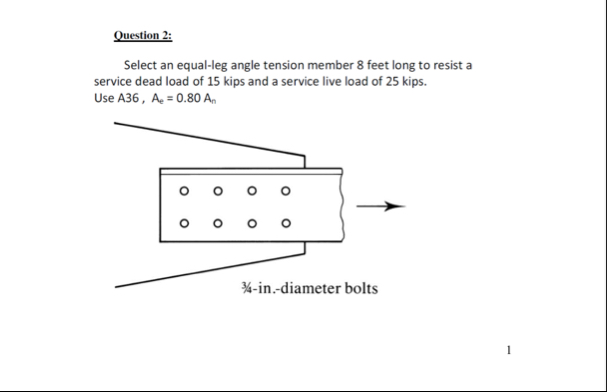 Solved Question 2:Select an equal-leg angle tension member 8 | Chegg.com