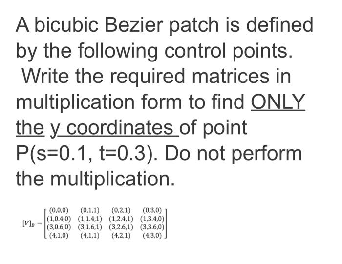 Solved A bicubic Bezier patch is defined by the following | Chegg.com