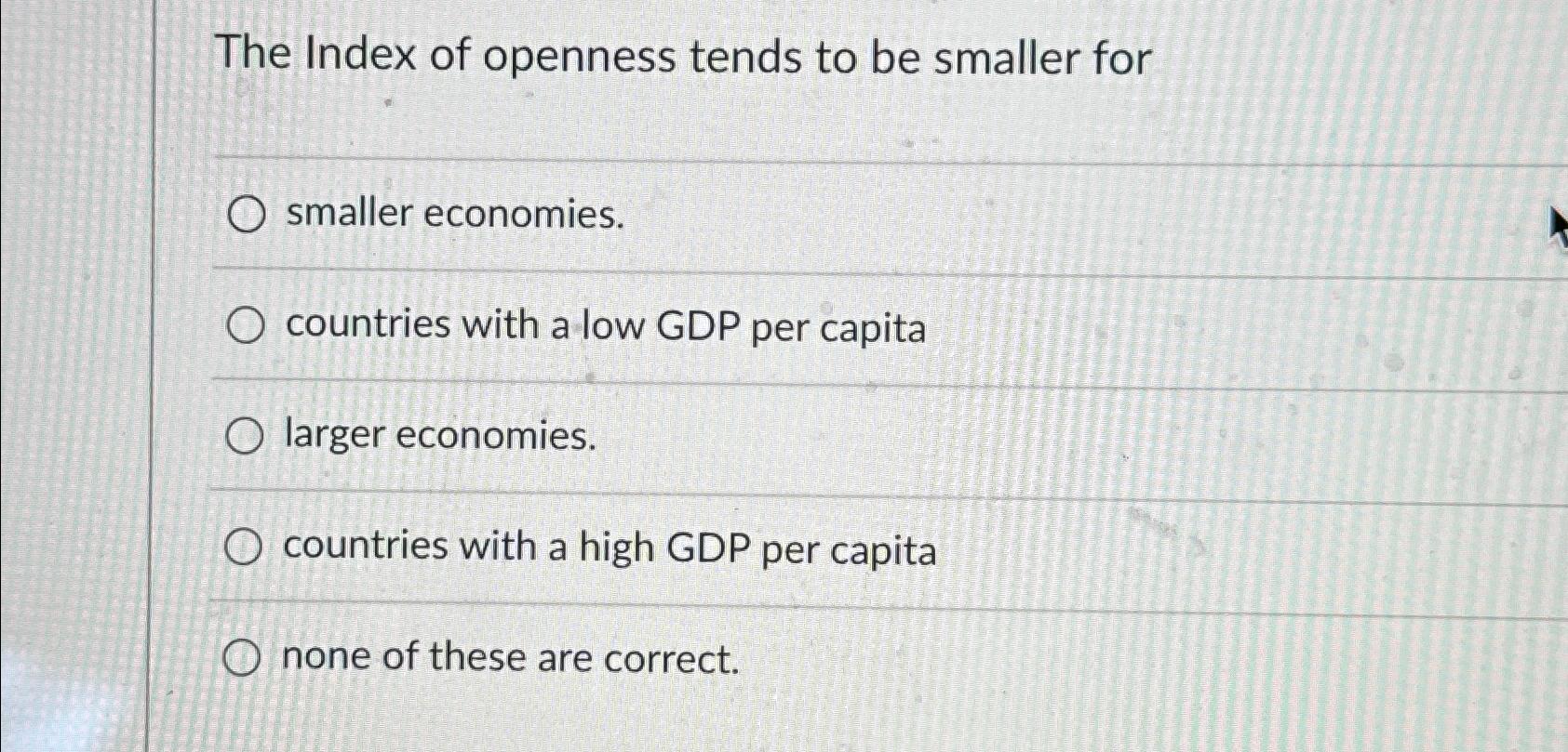Solved The Index of openness tends to be smaller forsmaller | Chegg.com