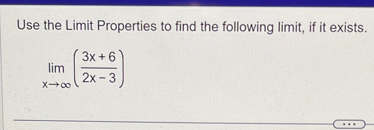 Solved Use the Limit Properties to find the following limit, | Chegg.com