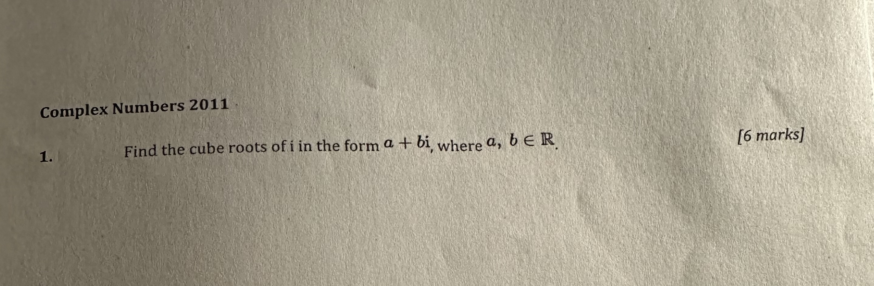 Solved Complex Numbers 2011Find the cube roots of i ﻿in the | Chegg.com