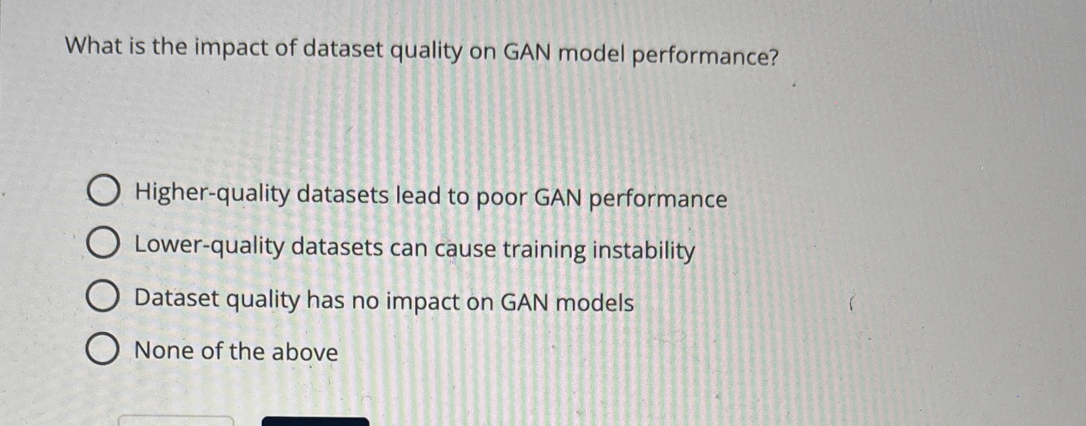 Solved What is the impact of dataset quality on GAN model | Chegg.com