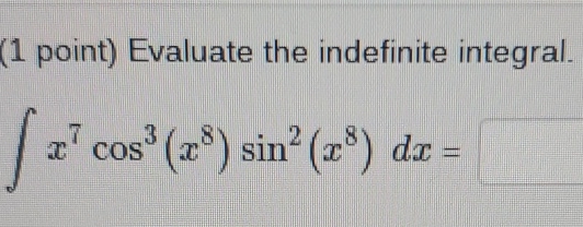 Solved (1 ﻿point) ﻿Evaluate the indefinite | Chegg.com