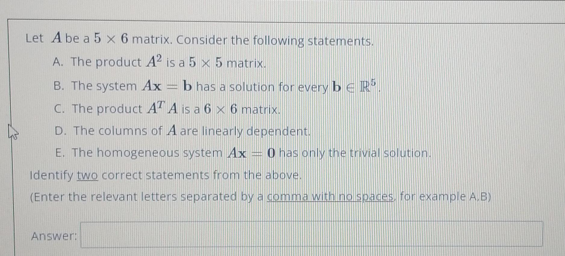 Solved Let A be a 5 x 6 matrix. Consider the following | Chegg.com