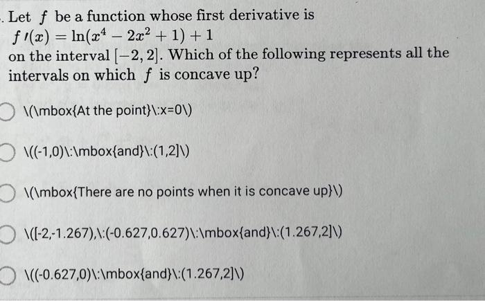 Solved Let f be a function whose first derivative is | Chegg.com