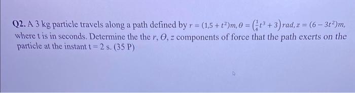 Q2. A 3 kg particle travels along a path defined by | Chegg.com