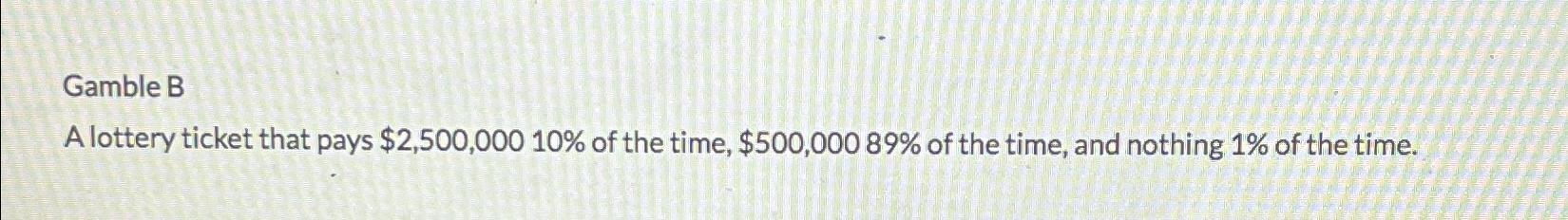 Solved Gamble BA lottery ticket that pays $2,500,00010% ﻿of | Chegg.com