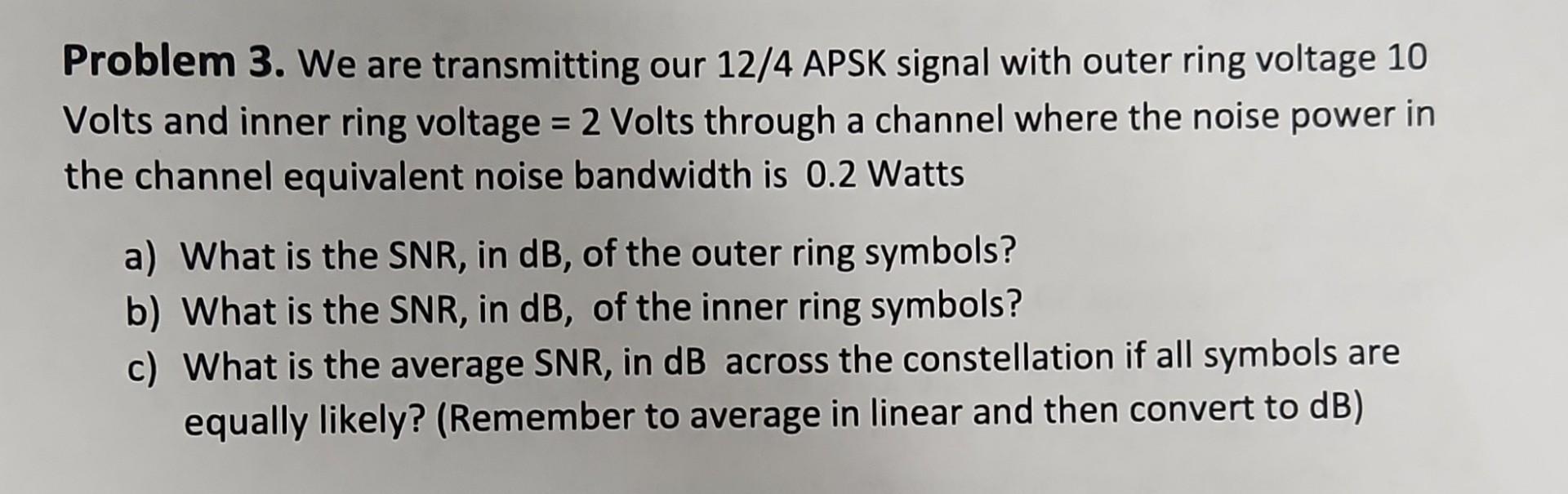 Solved Problem 3. We are transmitting our 12/4 APSK signal | Chegg.com
